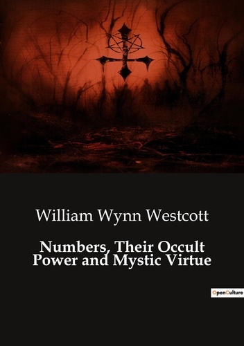 Ésotérisme et Paranormal . Numbers, Their... de Westcott william Wynn ...