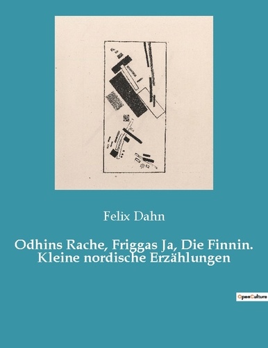 Odhins Rache, Friggas Ja, Die Finnin. Kleine... de Felix Dahn - Livre ...
