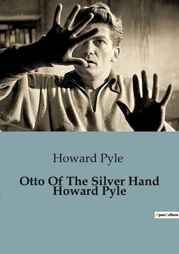 Otto Of The Silver Hand Howard Pyle de Howard Pyle - Livre - Decitre