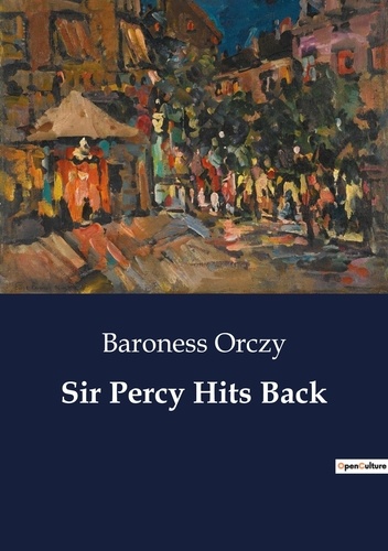 Sir Percy Hits Back de Baroness Orczy - Livre - Decitre