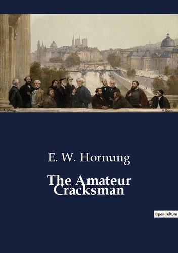 The Amateur Cracksman de E. W. Hornung - Livre - Decitre