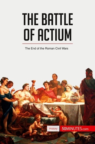 History . The Battle of Actium - The End of the... de 50Minutes - Livre ...