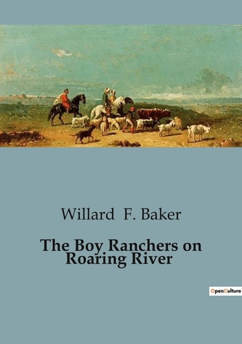 The Boy Ranchers on Roaring River de Baker willard F. - Livre - Decitre