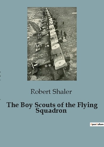 The Boy Scouts of the Flying Squadron de Robert Shaler - Livre - Decitre