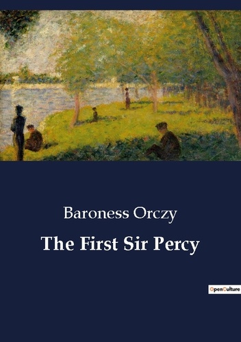 The First Sir Percy de Baroness Orczy - Livre - Decitre