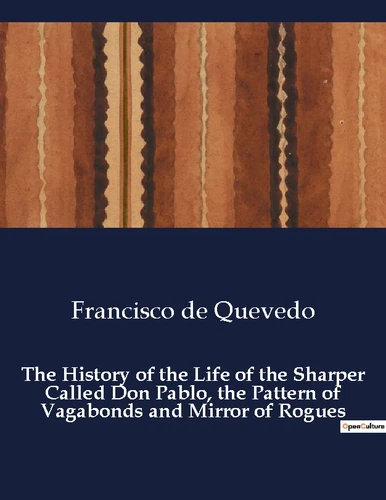 The History of the Life of the Sharper Called Don Pablo, the Pattern of ...