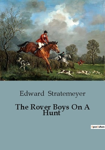 The Rover Boys On A Hunt de Edward Stratemeyer - Livre - Decitre
