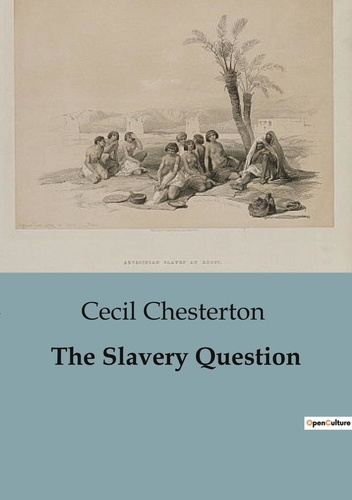 Philosophie . The Slavery Question de Cecil Chesterton - Livre - Decitre