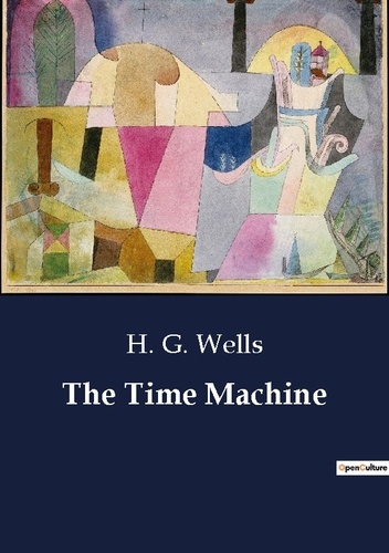 The Time Machine de H. G. Wells - Livre - Decitre