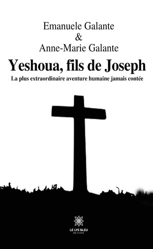 Yeshoua, fils de Joseph - La plus extraordinaire... de Emanuele Galante ...