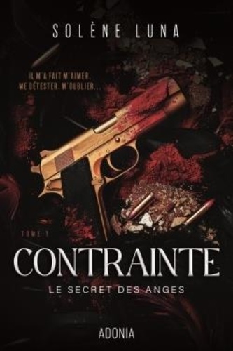 Contrainte Tome 1. Le secret des Anges de Solène Luna - Grand Format ...