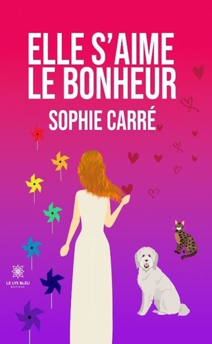 Elle s'aime le bonheur. de Sophie Carré - Livre - Decitre