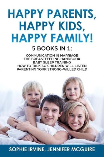 Happy Kids, Happy Parents, Happy Family! 5 books... - Sophie Irvine ...