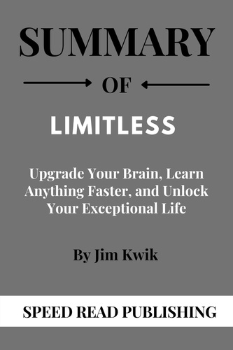 Summary Of Limitless By Jim Kwik Upgrade Your... - Speed Read ...