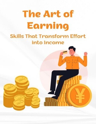 The Art of Earning: Skills That Transform Effort... - SREEKUMAR V T ...