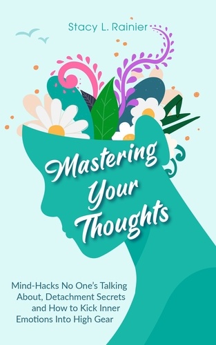 Mastering Your Thoughts: Mind-Hacks No One’s... de Stacy L. Rainier - ePub - Ebooks - Decitre
