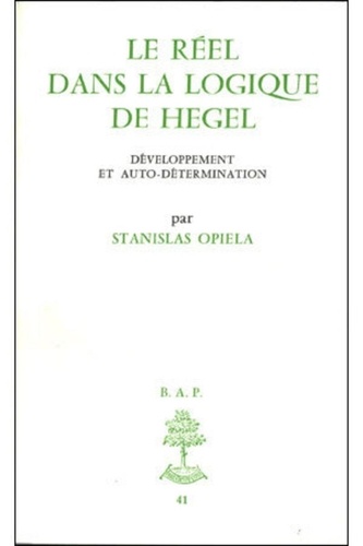 Bap n41 - le reel dans la logique de hegel de Stanislas Opiela - Livre ...