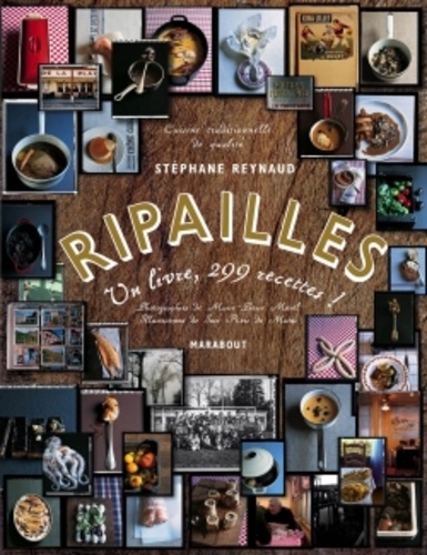 Ripailles - 1 livre, 299 recettes ! de Stéphane Reynaud - Livre - Decitre