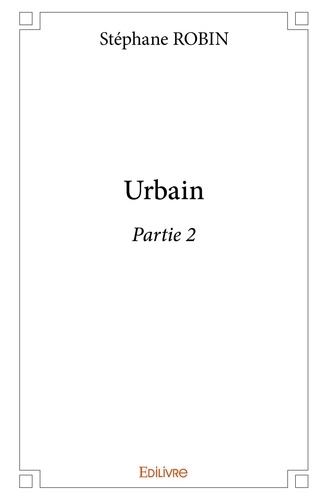 Urbain – partie 2 de Stéphane Robin - Livre - Decitre