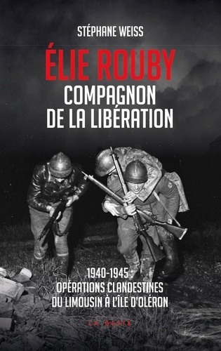 Elie Rouby, compagnon de la Libération -... de Stéphane Weiss - Grand ...