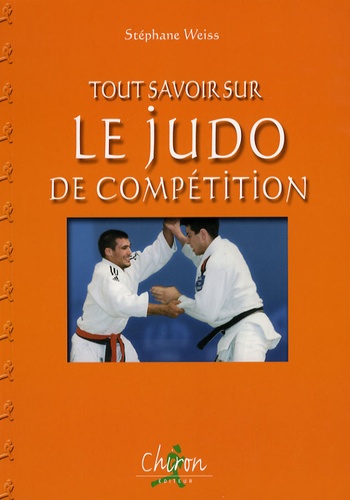 Tout savoir sur le judo de compétition de Stéphane Weiss - Livre - Decitre