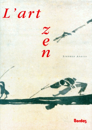 L'Art Zen. Peintures Et Calligraphies Des Moines... de Stephen Addiss ...