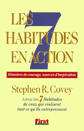 LES 7 HABITUDES EN ACTION. Histoires de courage,... de Stephen Covey ...