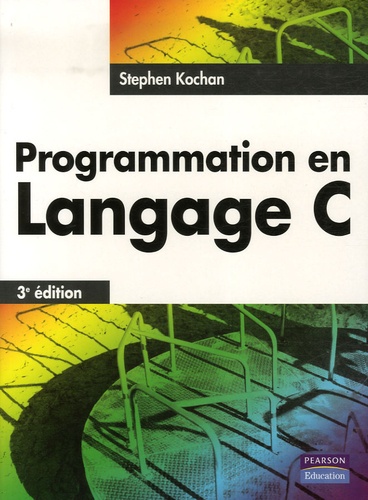 Programmation en langage C de Stephen Kochan - Livre - Decitre