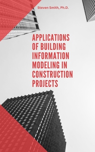 Applications of Building Information Modeling in... de Steven Smith ...