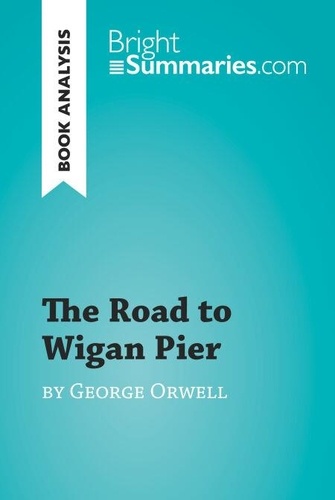 BrightSummaries.com . The Road to Wigan Pier by... de Summaries Bright ...