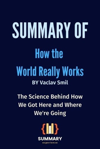 Summary of How the World Really Works By Vaclav... de Summary ...