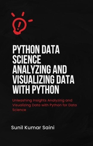Python Data Science Analyzing and Visualizing... de sunil kumar saini - ePub - Ebooks - Decitre