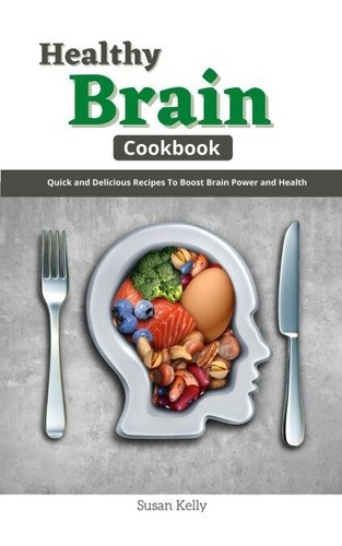 Healthy Brain Cookbook : Quick and Delicious... - Susan Kelly - Ebooks ...