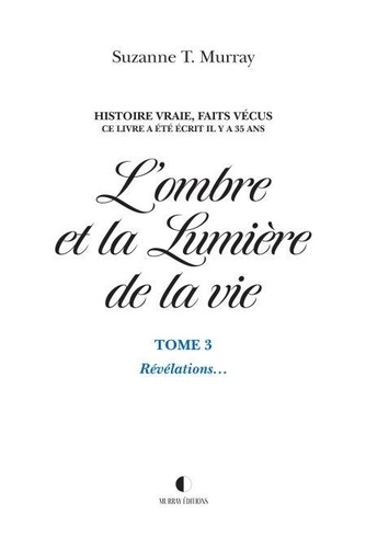 L'ombre et la Lumière de la vie, Tome 3 -... - Suzanne T. Murray - Ebooks - Furet du Nord