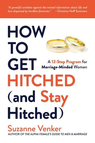 How to Get Hitched (and Stay Hitched): A 12-Step Program for Marriage ...