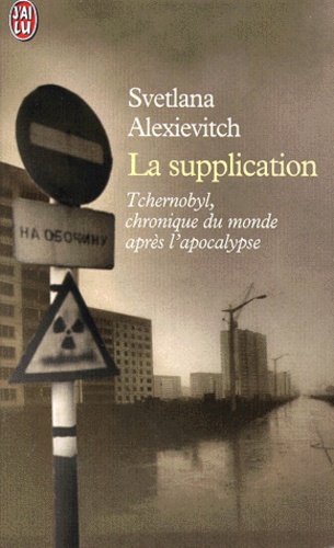 La supplication - Tchernobyl, chroniques du monde... de Svetlana ...