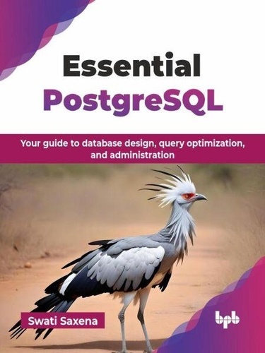 Essential PostgreSQL: Your guide to database... de Swati Saxena - ePub - Ebooks - Decitre