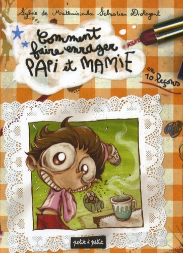 Comment faire enrager papi et mamie - En 10 leçons de Sylvie de ...