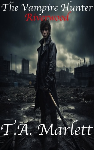 The Vampire Hunter: Riverwood de T. A. Marlett - ePub - Ebooks - Decitre