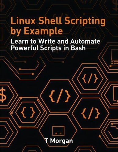 Linux Shell Scripting by Example: Learn to Write... - T Morgan - Ebooks - Furet du Nord