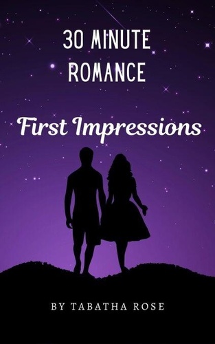30 Minute Romance- First Impressions - 30 Minute... de Tabatha Rose - ePub - Ebooks - Decitre