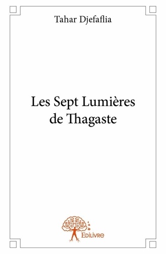 Les sept lumières de thagaste de Tahar Djefaflia - Livre - Decitre