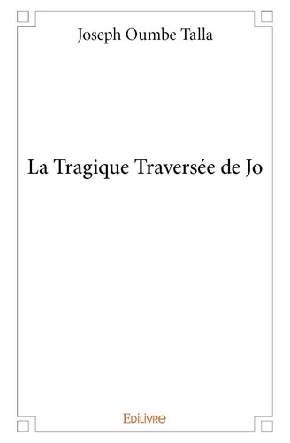 La tragique traversée de jo de Talla joseph Oumbe - Livre - Decitre