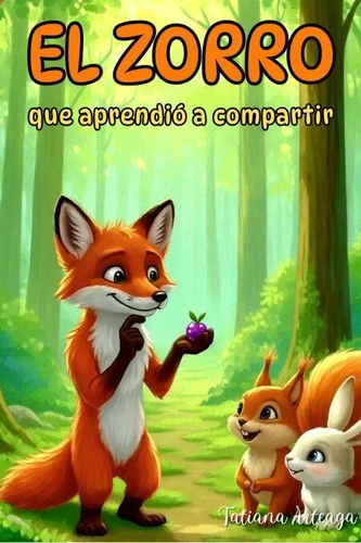 El zorro que aprendió a compartir de Tatiana Arteaga - Decitre