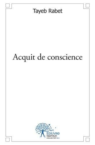 Acquit de conscience de Tayeb Rabet - Livre - Decitre