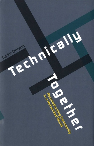 Technically Together - Reconstructing Community... de Taylor Dotson ...