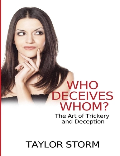 Who Deceives Whom? The Art of Trickery and... de Taylor Storm - ePub ...