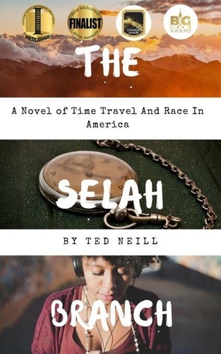 The Selah Branch: A Novel of Time Travel and Race... de Ted Neill ...