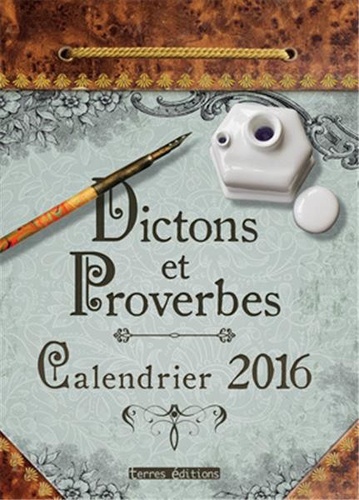 Dictons et proverbes calendrier 2016 de Terres éditions - Livre - Decitre