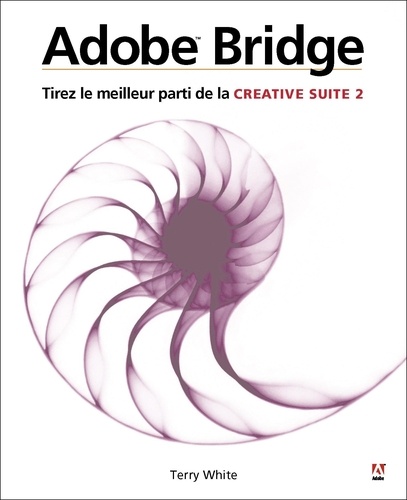 Adobe Bridge - Tirer le meilleur de la Creative... de Terry White ...